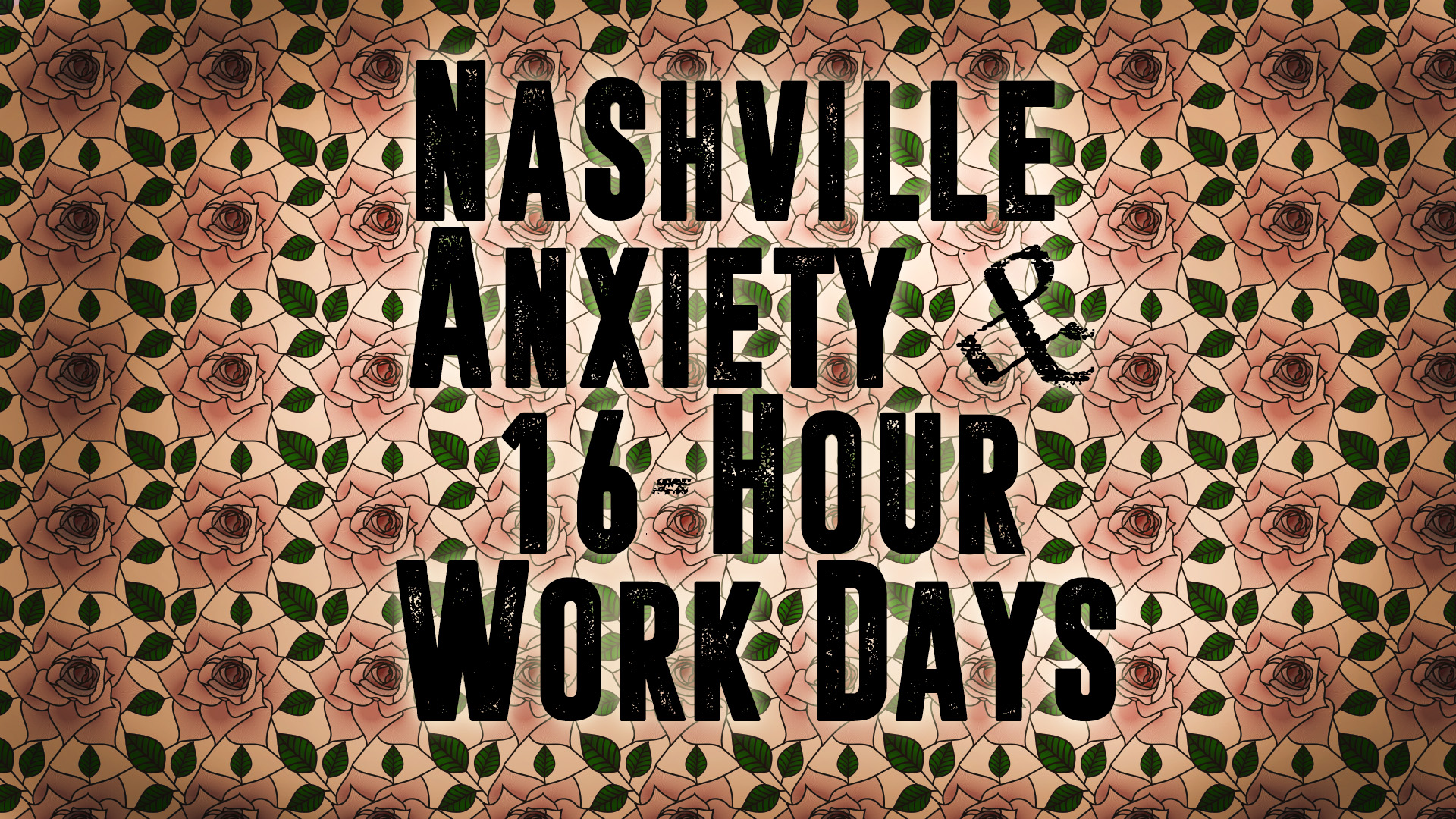 Nashville, Anxiety, & 16-Hour Work Days – i IMAGINE (blank)