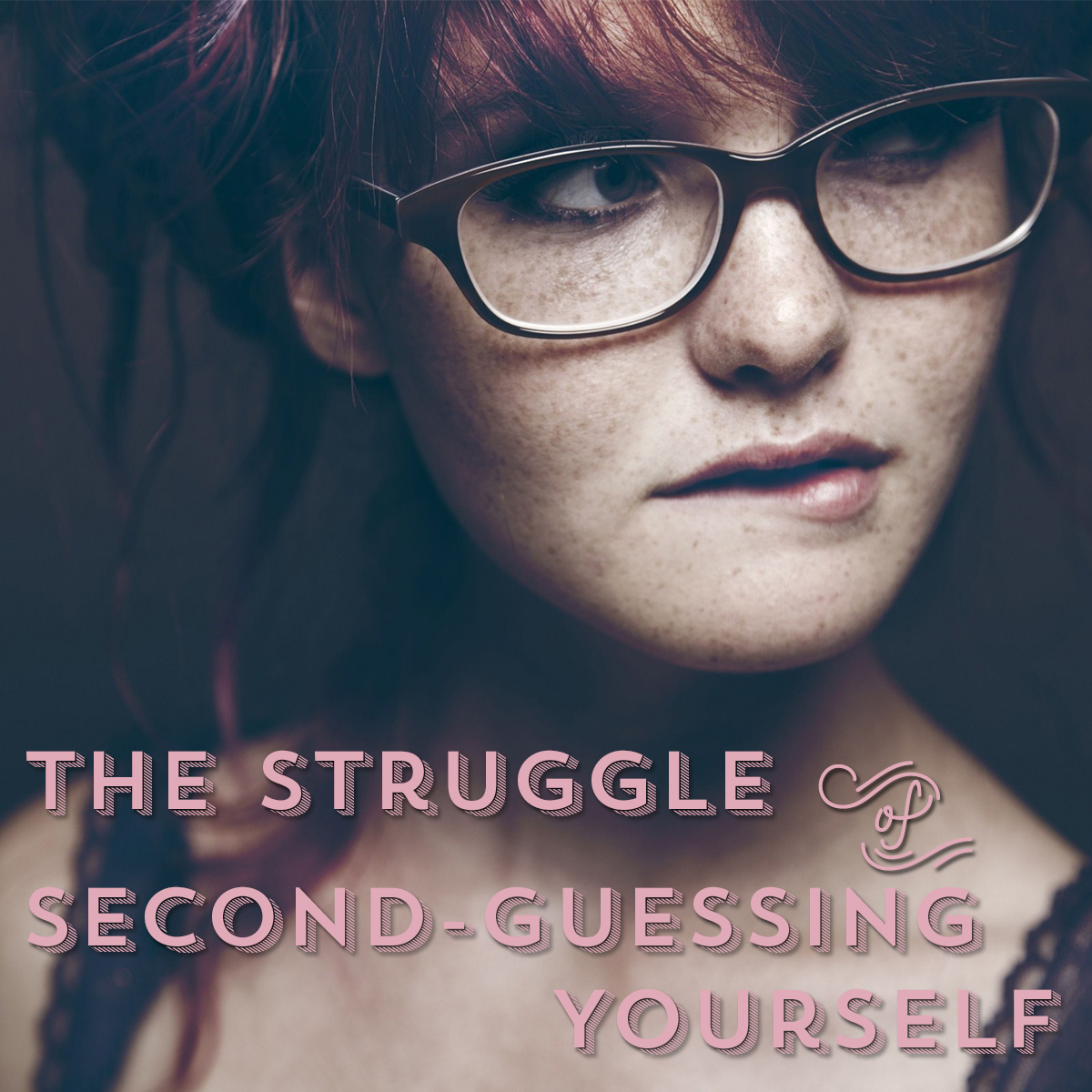 The Struggle of Second-Guessing Yourself – i IMAGINE (blank)