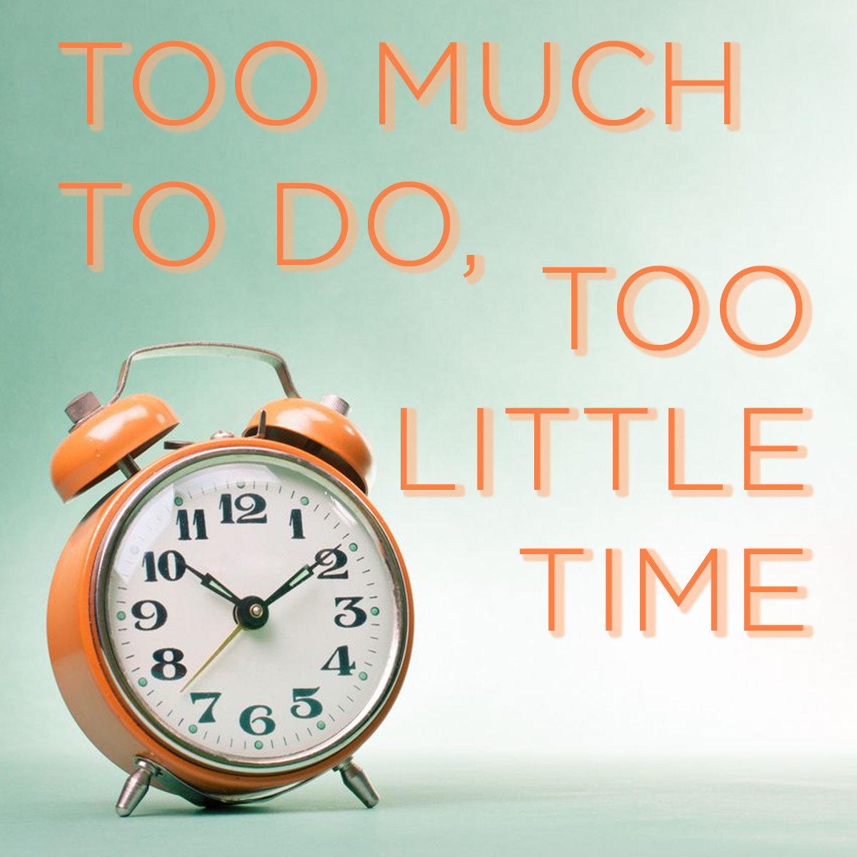 Too Much to Do, Too Little Time – i IMAGINE (blank)